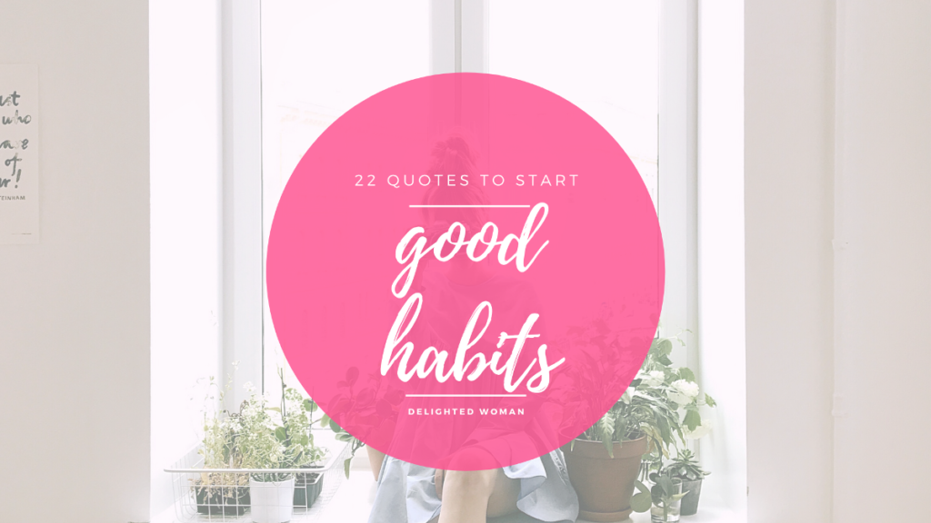 22 Quotes to Start Good Habits - Delighted Woman